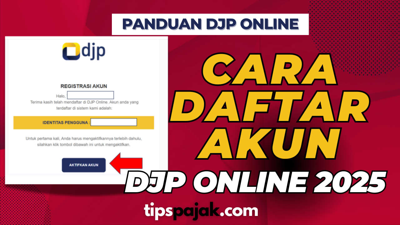 Cara Daftar Akun DJP Online Terbaru 2025 - Tips Pajak Media