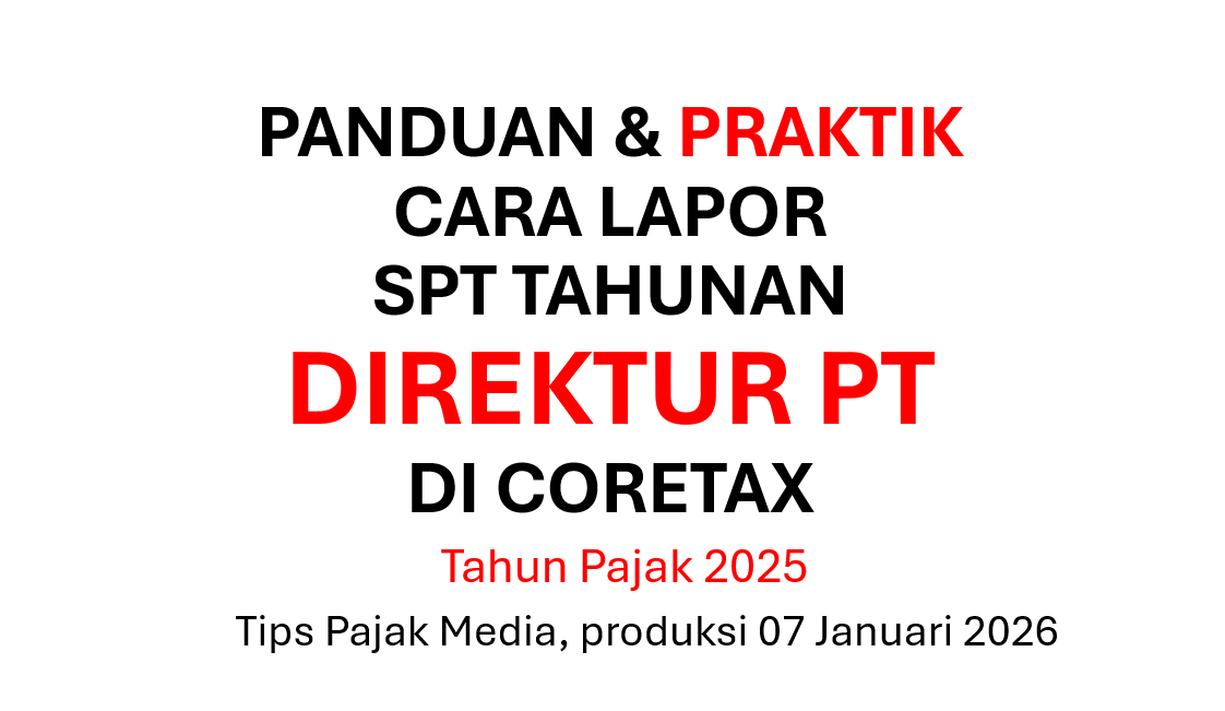Cara Lapor SPT Tahunan Direktur PT di Coretax - Tips Pajak Media